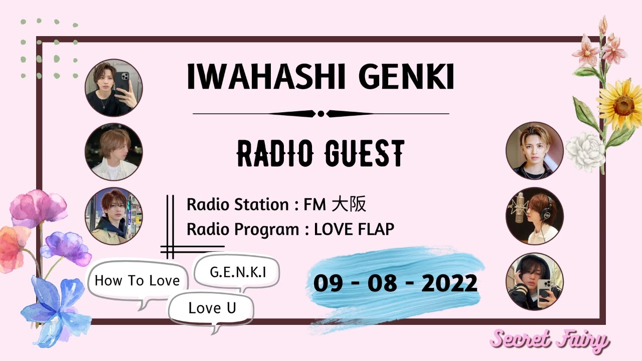Iwahashi Genki Radio Guest : LOVE FLAP (09-08-2022) - 岩橋玄樹ラジオ『LOVE FLAP』9日8月2022年 - MAGMOE