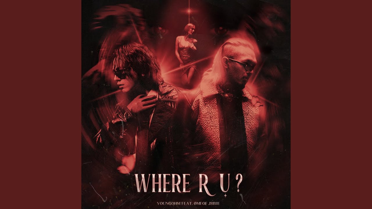 WHERE R U? feat. ØMI of JSBIII - MAGMOE