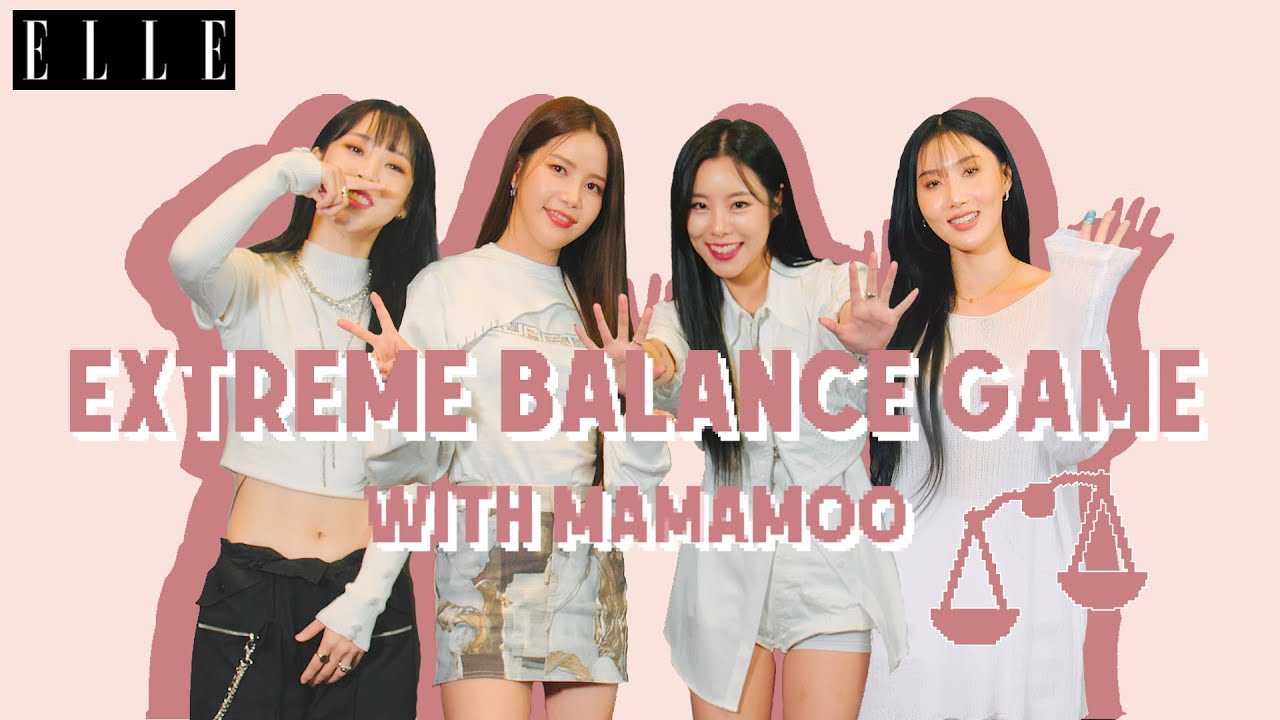 【MAMAMOO】ママムが極論すぎる2択ゲームでぶっちゃけトーク｜EXTREME BALANCE GAME｜ ELLE Japan - MAGMOE