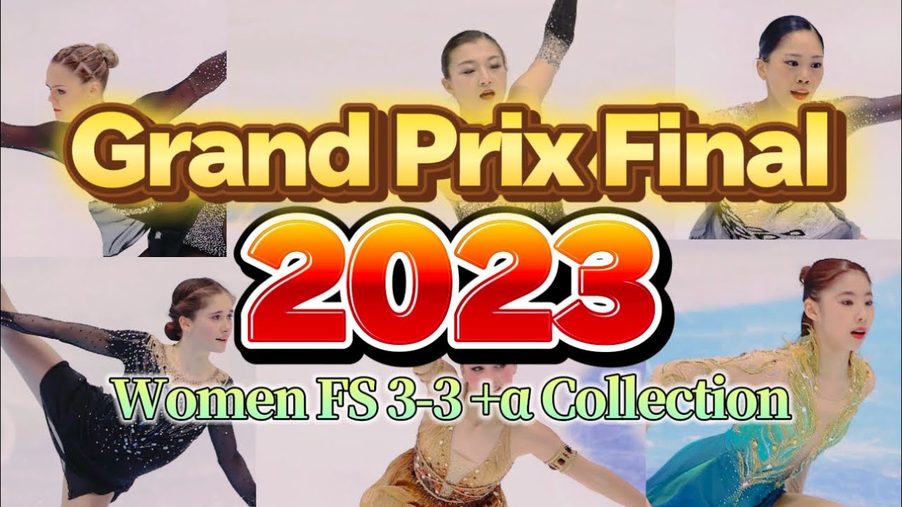 Grand Prix Final 2023 Women FS 3-3 +α Collection - MAGMOE