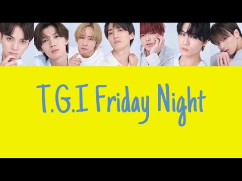 【T.G.I. Friday Night (Original ver.) / Travis Japan】歌割り/和訳/意訳/パート割け - MAGMOE