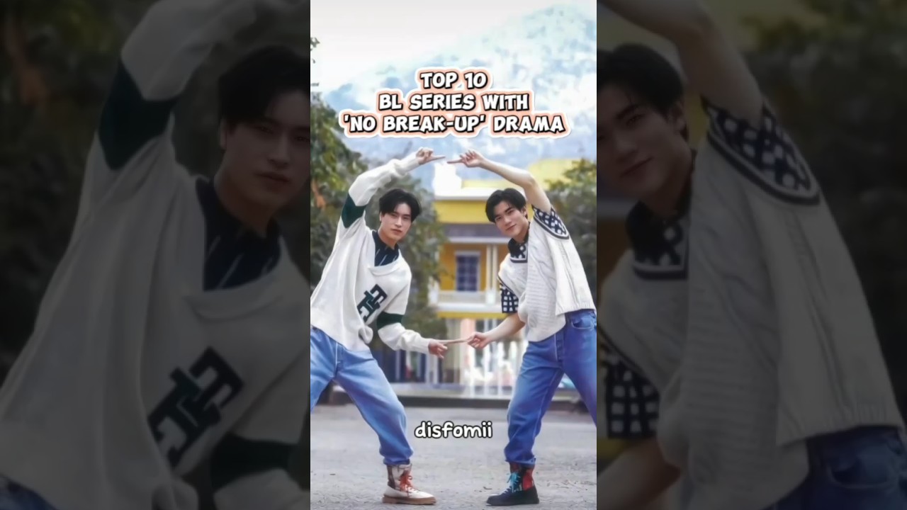 Top 10 BL Series with 'No Break-up' Drama |#blseries #thaibl #kbl #jbl #bldrama #bledit #foryou ...
