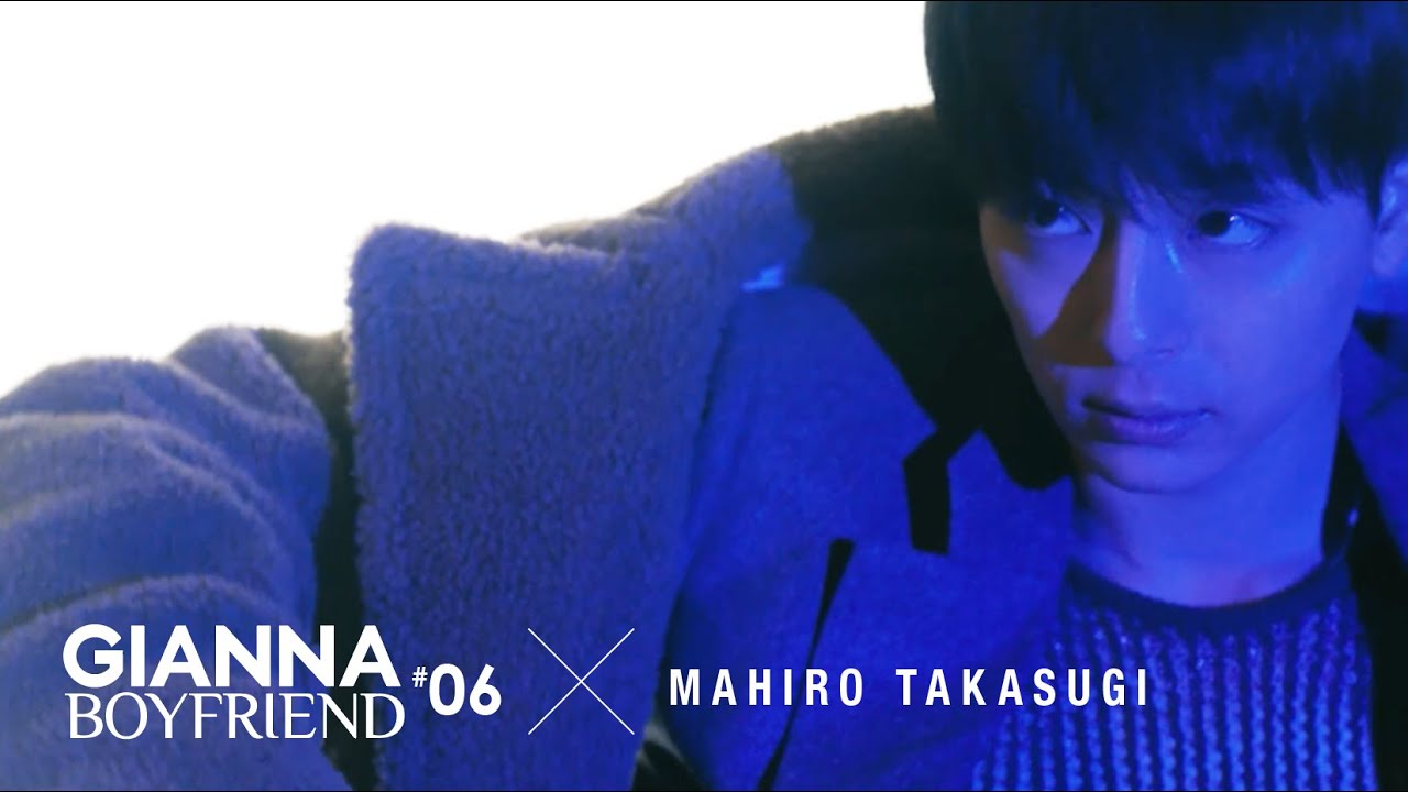 ビハインドMOVIE PART.01 高杉真宙｜GIANNA BOYFRIEND 06 - MAGMOE