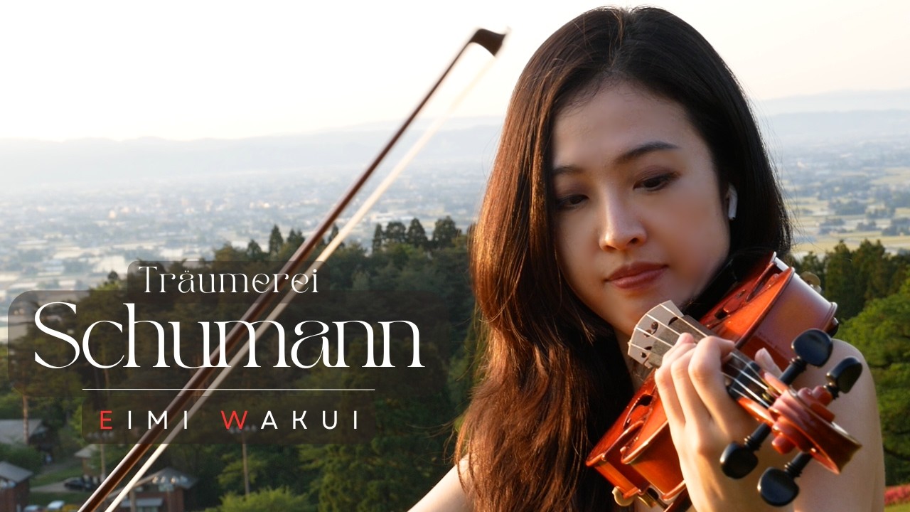 Schumann:’’Träumerei” Kinderszenen, Op. 15 No. 7【Violin】｜Eimi Wakui - MAGMOE