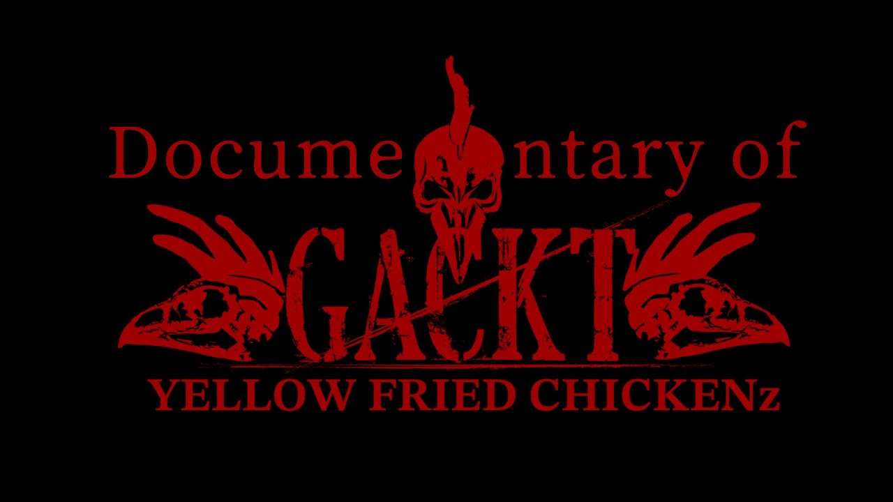 GACKT YELLOW FRIED CHICKENz Documentary #5 - MAGMOE
