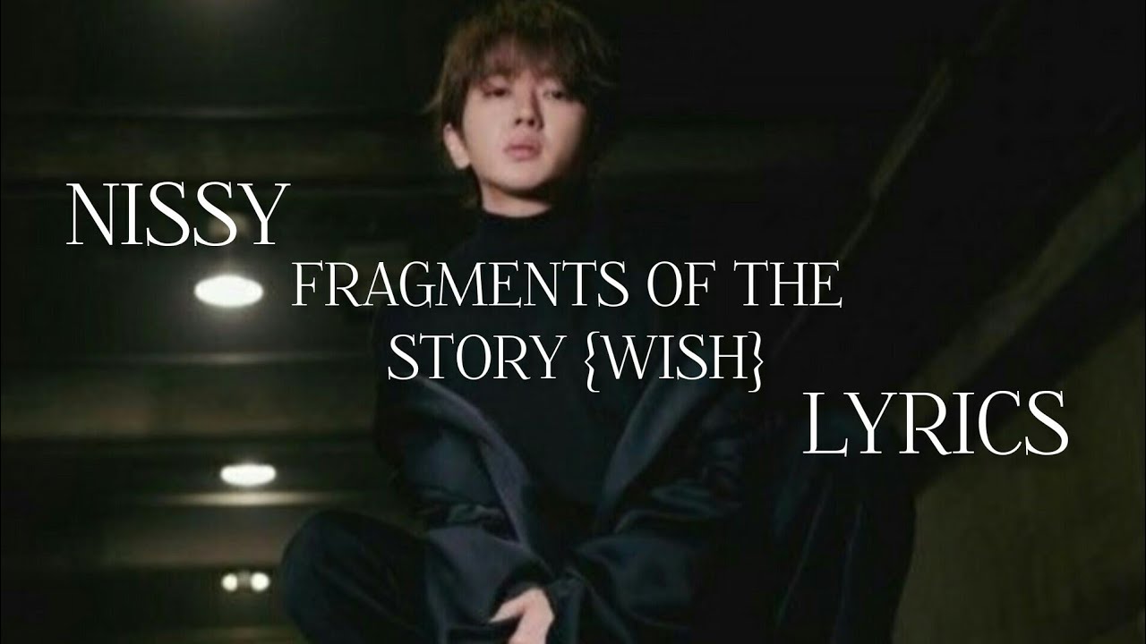 Nissy(西島隆弘) / "Fragments of the story "WISH~ [LYRICS] - MAGMOE