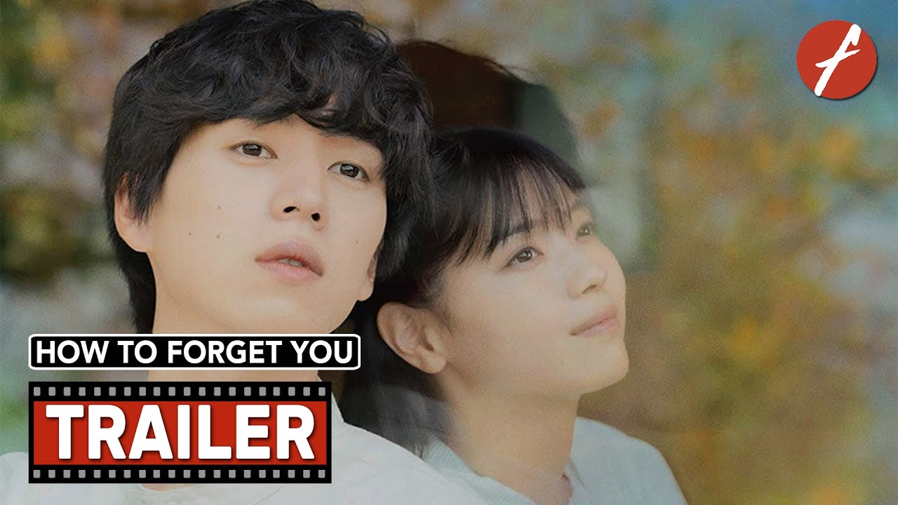 How To Forget You (2025) 君の忘れ方 - Movie Trailer - Far East Films - MAGMOE